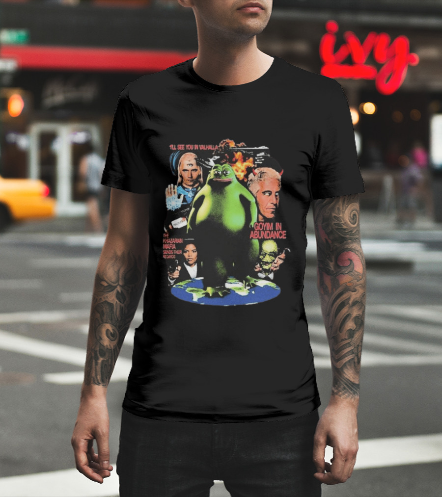 See You In Valhalla Khazarian Mafia Groyper Meme Goyim In Abundance T-Shirt
