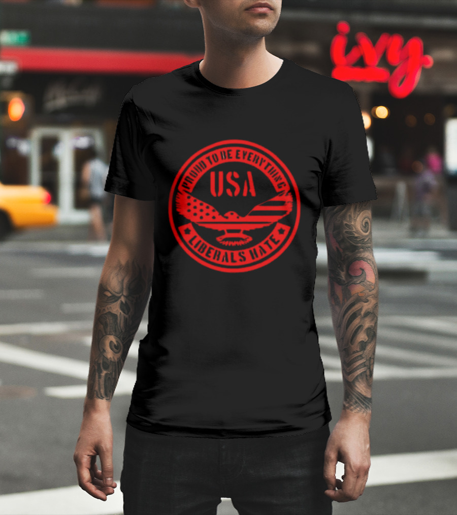 Proud To Be Everything USA Liberals Hate Zeek Arkham T-Shirt