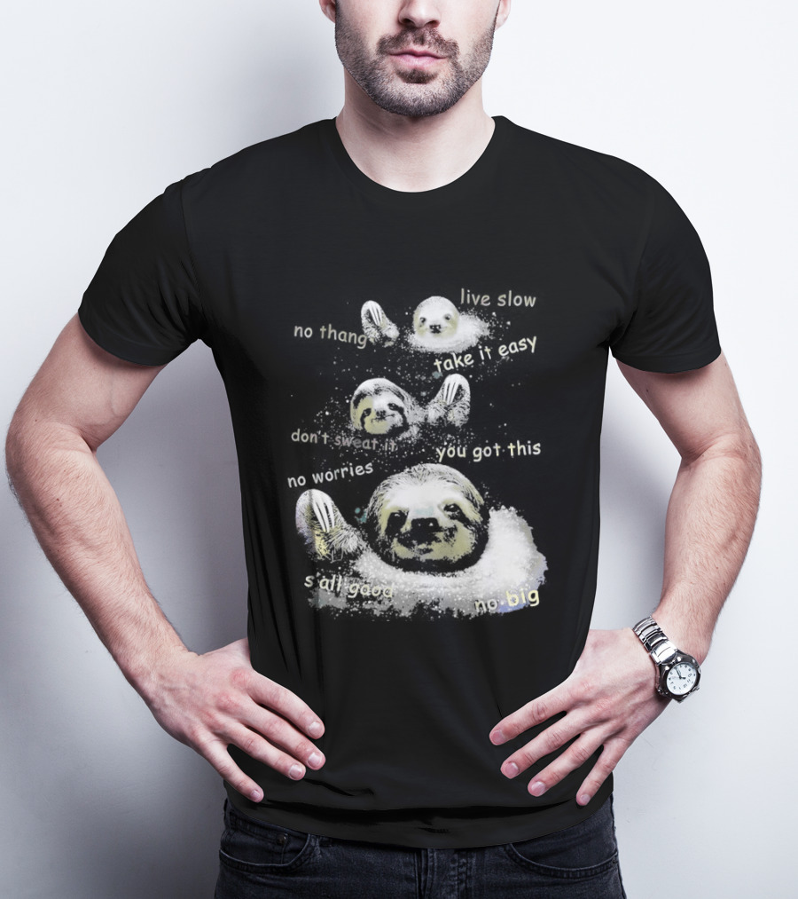 Sloth No Thang Live Slow Take It Easy Don’t Sweat It You Got This No Worries T-Shirt