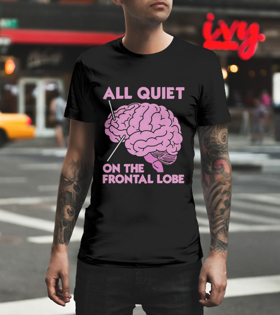 All Quiet On The Frontal Lobe Pink Brain T-Shirt