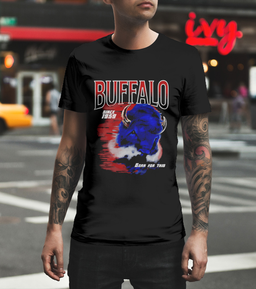 Buffalo Bills Since 1959 Buf Born For This Original T-Shirt