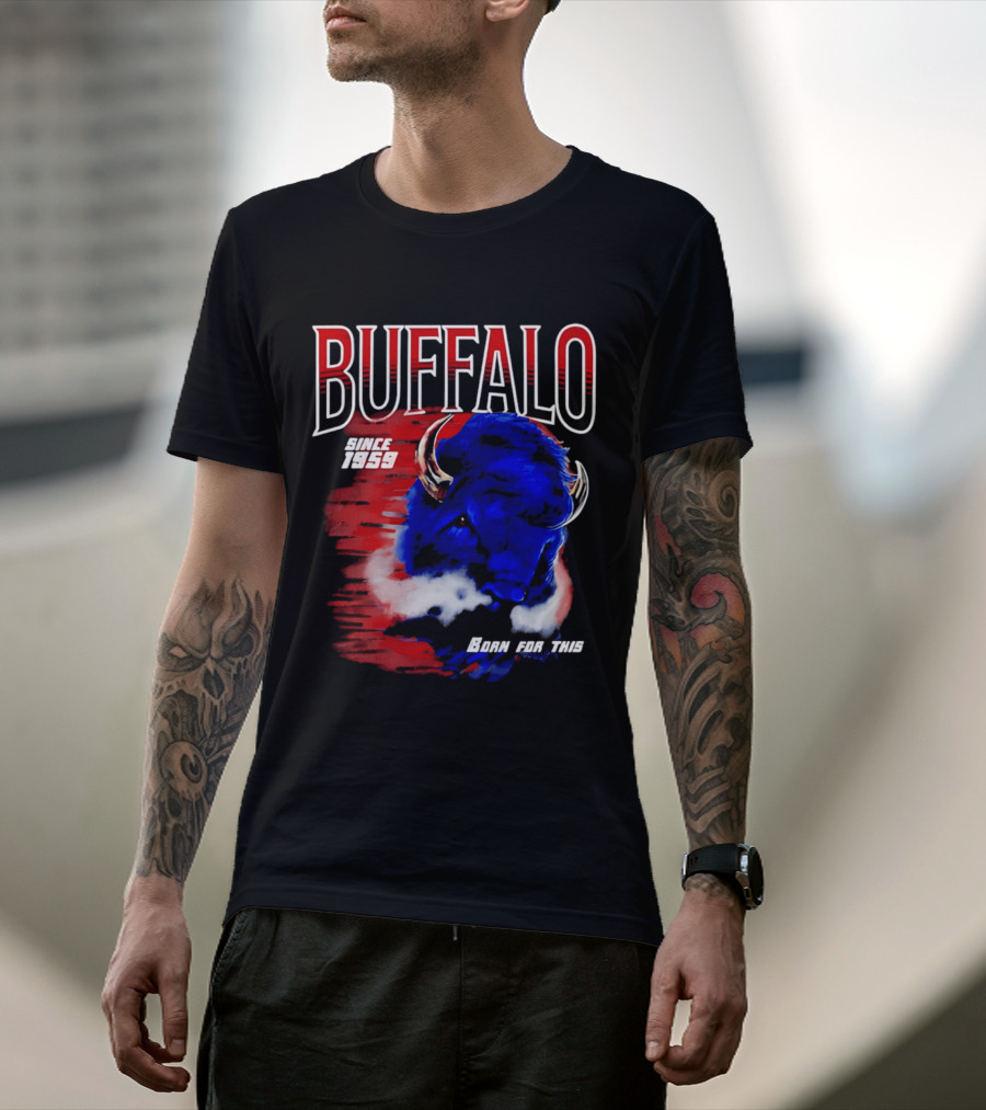 Buffalo Bills Since 1959 Buf Born For This Original T-Shirt