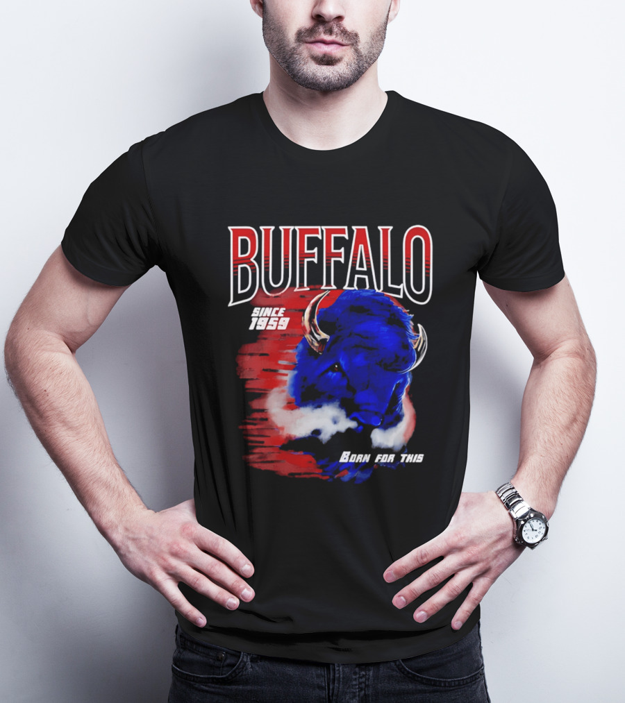 Buffalo Bills Since 1959 Buf Born For This Original T-Shirt