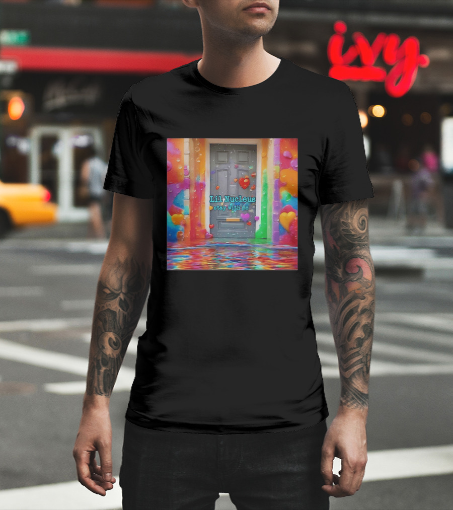 Lil Nucleus Stay With Me Colorful Heart Doorway T-Shirt