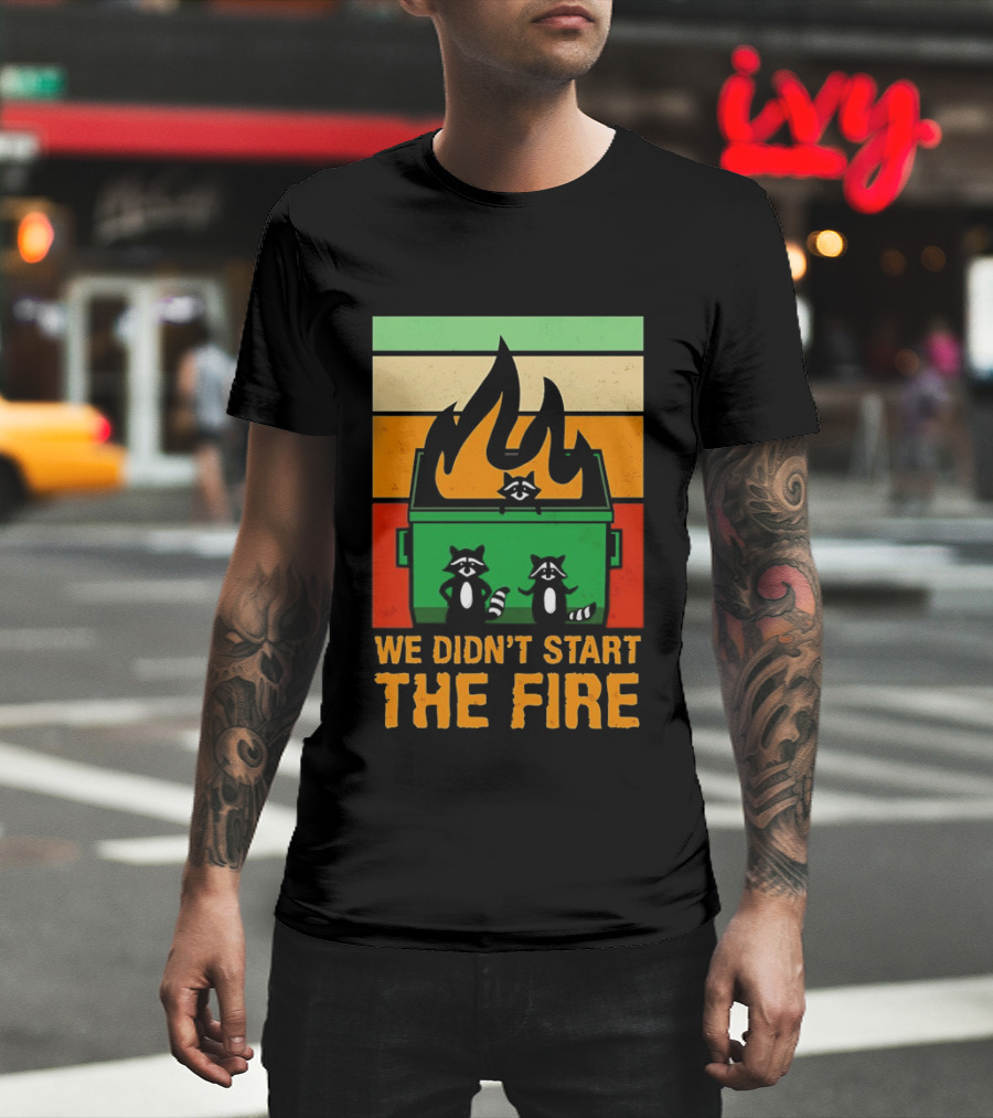 Raccoons Dumpster Fire Retro Style We Didn't Start The Fire T-Shirt