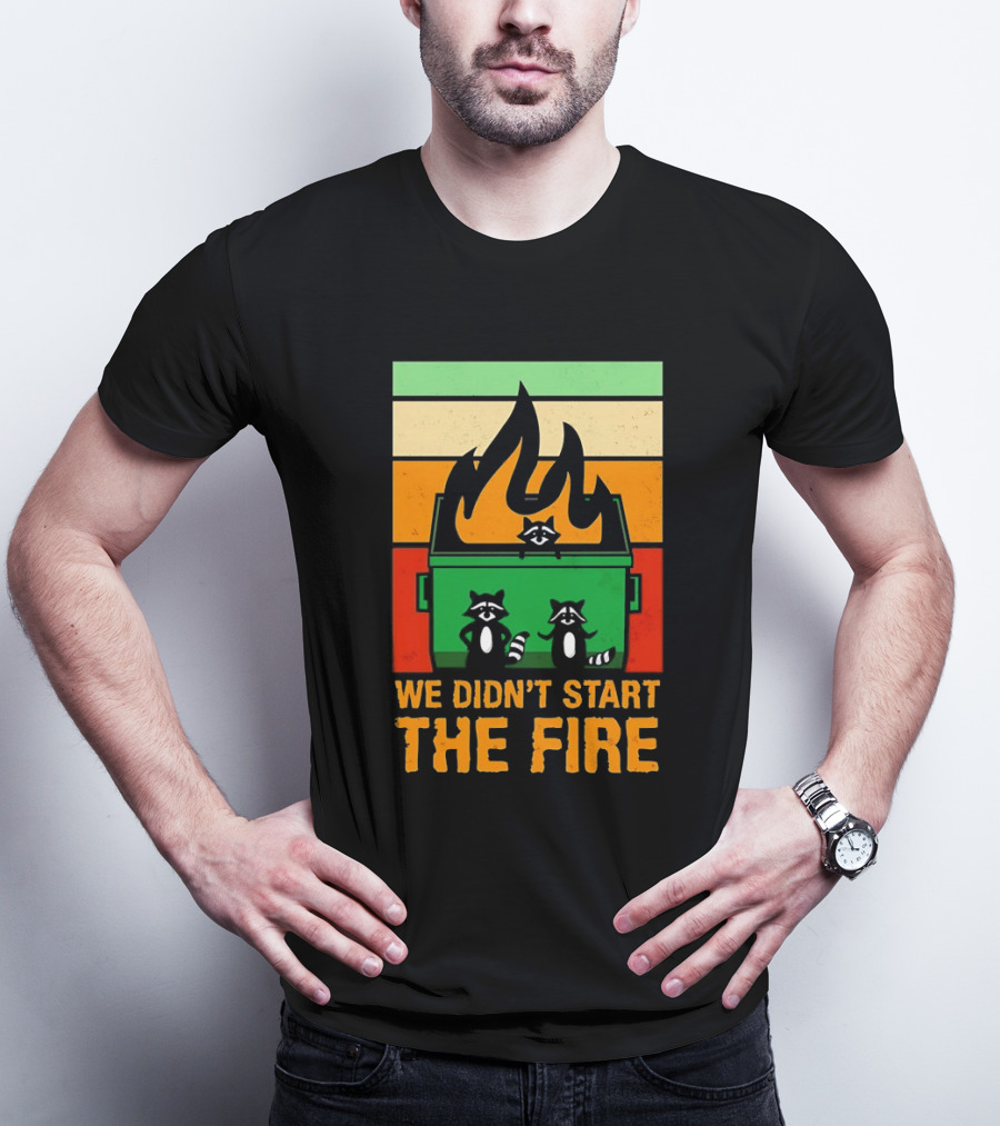 Raccoons Dumpster Fire Retro Style We Didn't Start The Fire T-Shirt