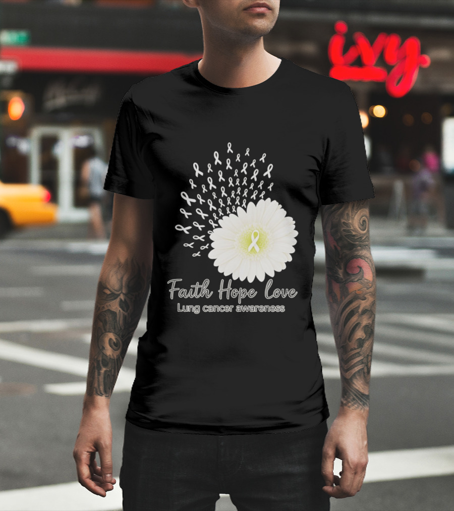 Faith Hope Love White Daisies And Ribbons Lung Cancer Awareness T-Shirt