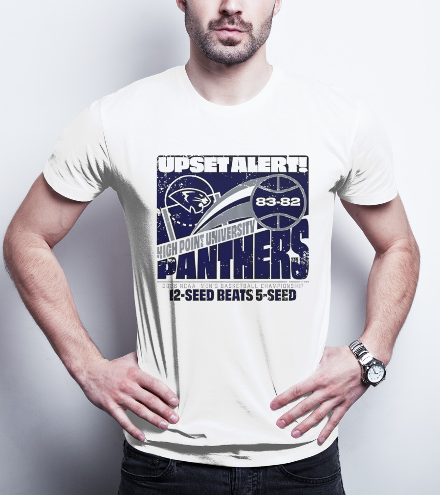 Upset Alert High Point University Panthers 2026 NCAA Men's Basketball Championship 12 Seed Beats 5 Seed 83 82 T-Shirt