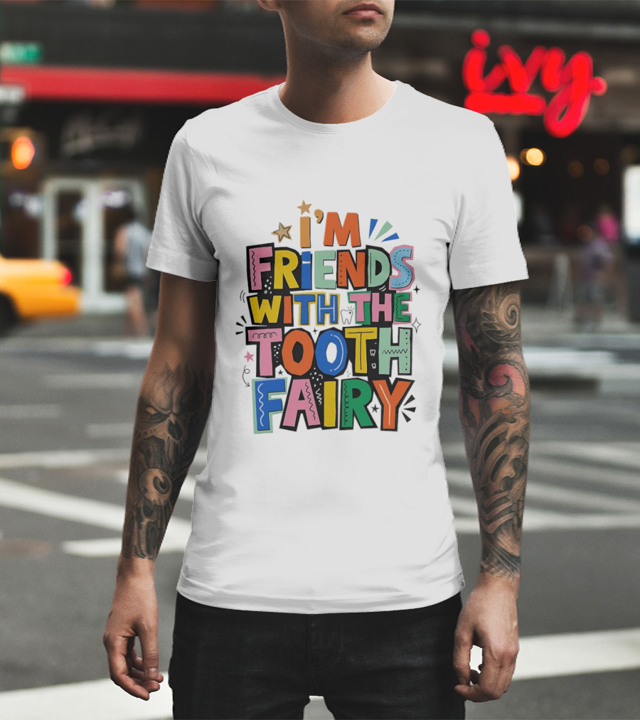 I'm Friends With The Tooth Fairy Colorful Collage T-Shirt
