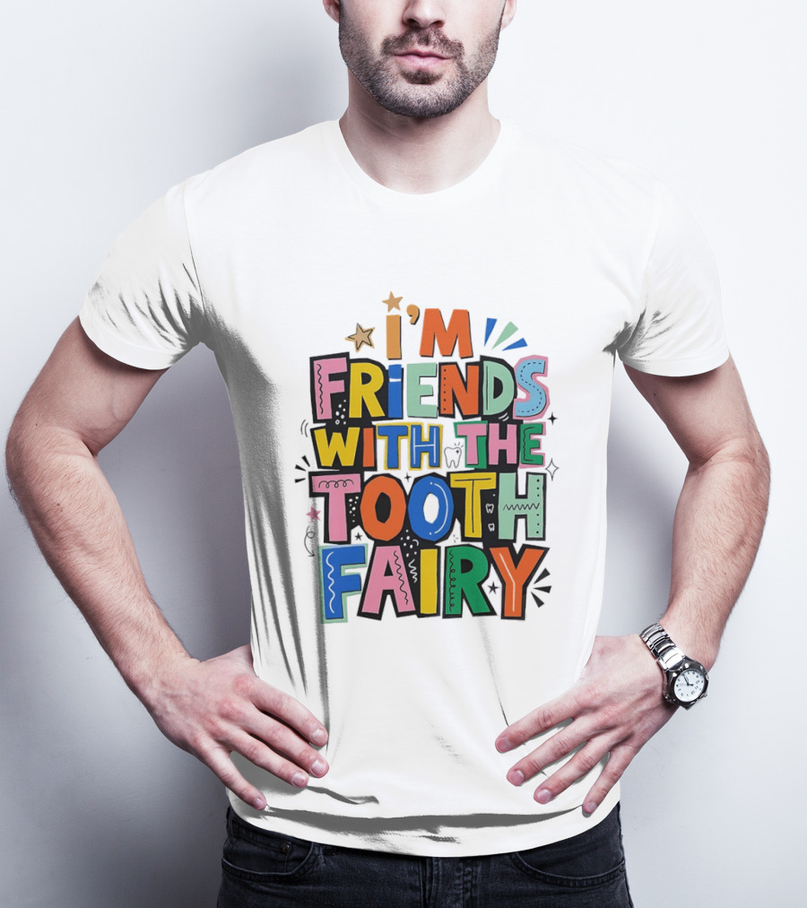 I'm Friends With The Tooth Fairy Colorful Collage T-Shirt
