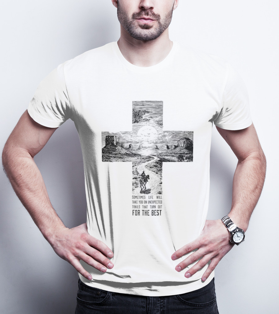 Sometimes Life Takes You On Unexpected Trails Cross Christian T-Shirt