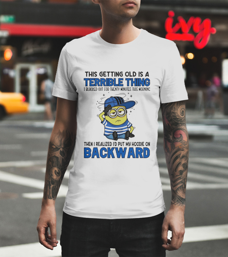 Terrible Thing Getting Old Backward Realization Minion T-Shirt