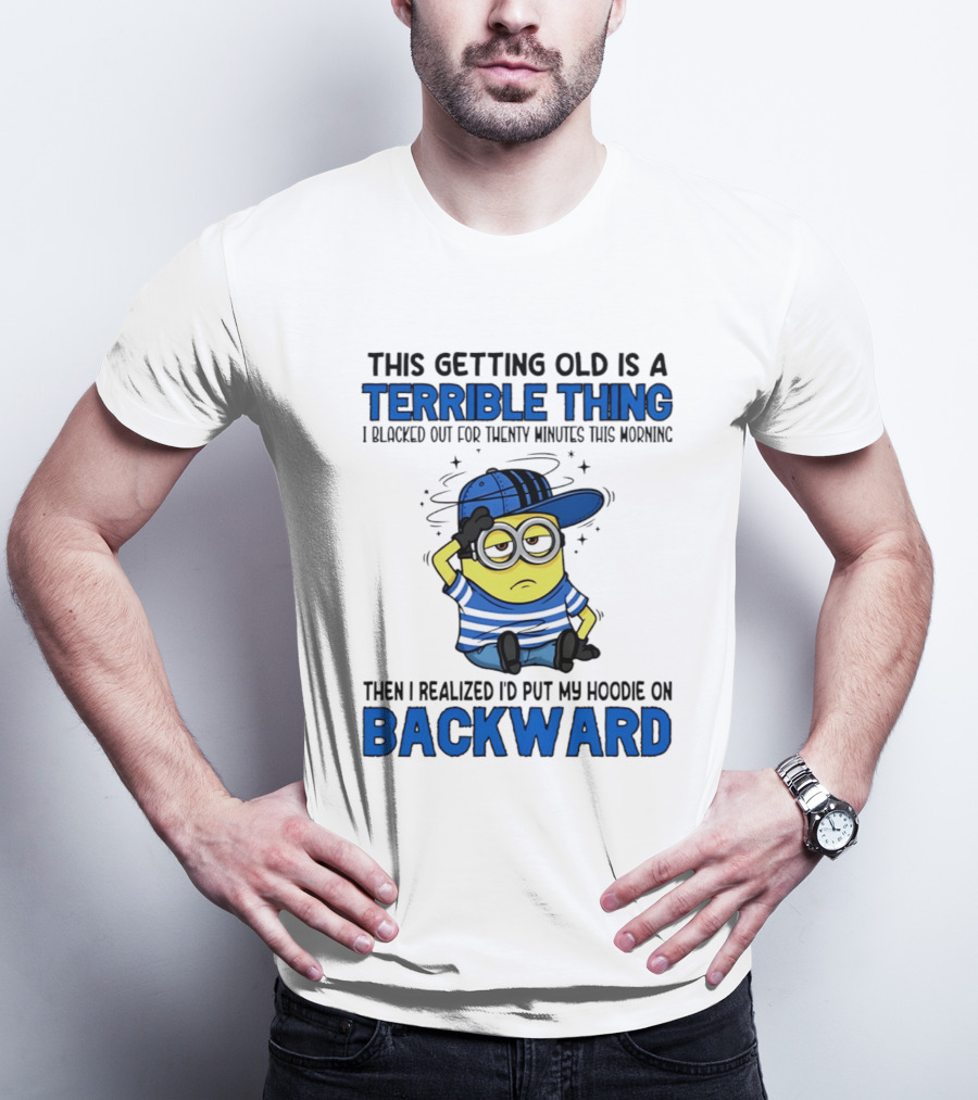 Terrible Thing Getting Old Backward Realization Minion T-Shirt