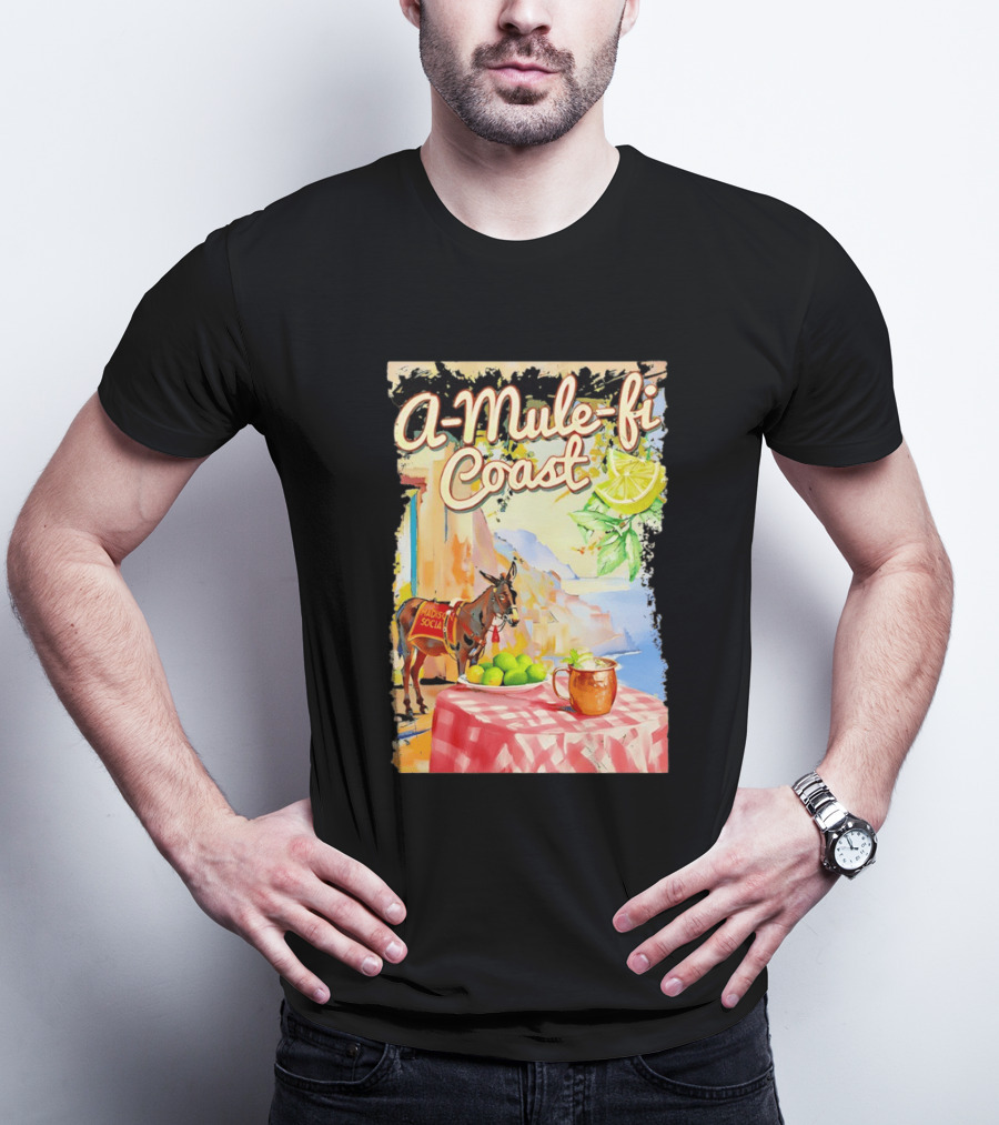 Madison Social A Mule Fi Coast Mule Drink And Amalfi Scenery T-Shirt
