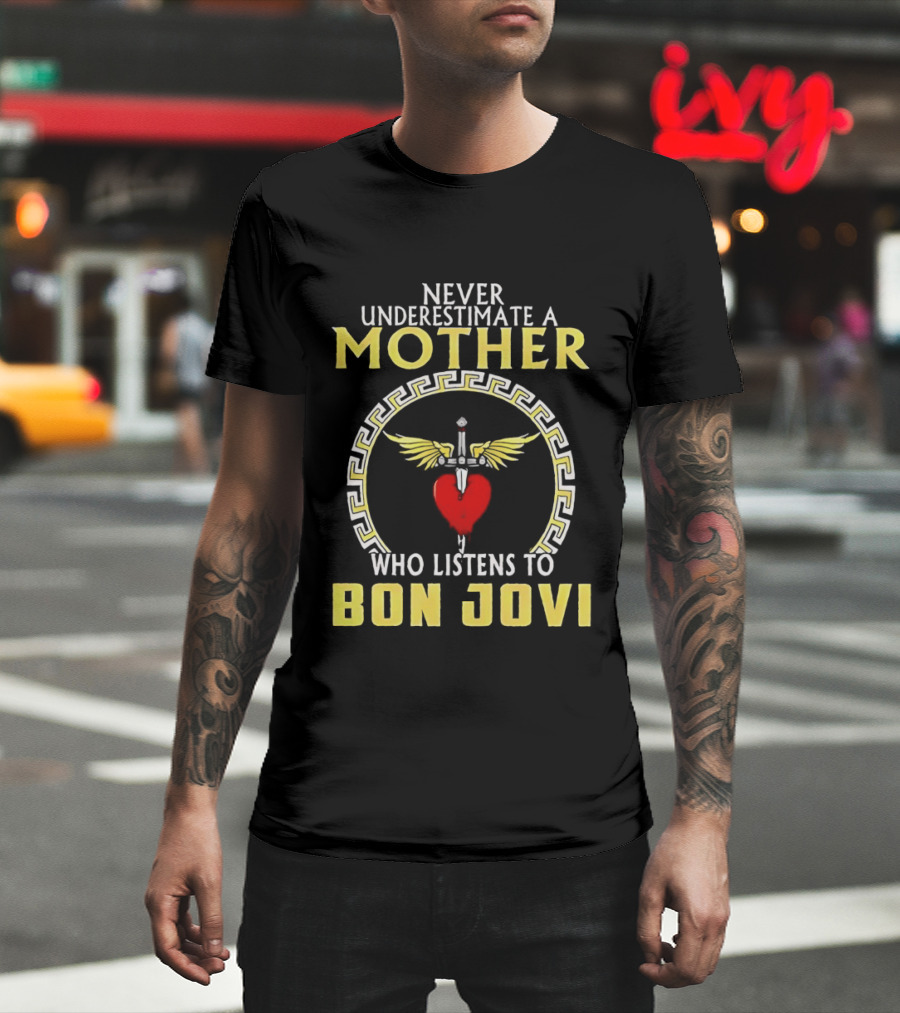 Never Underestimate A Mother Who Listens To Bon Jovi With Heart And Wings T-Shirt