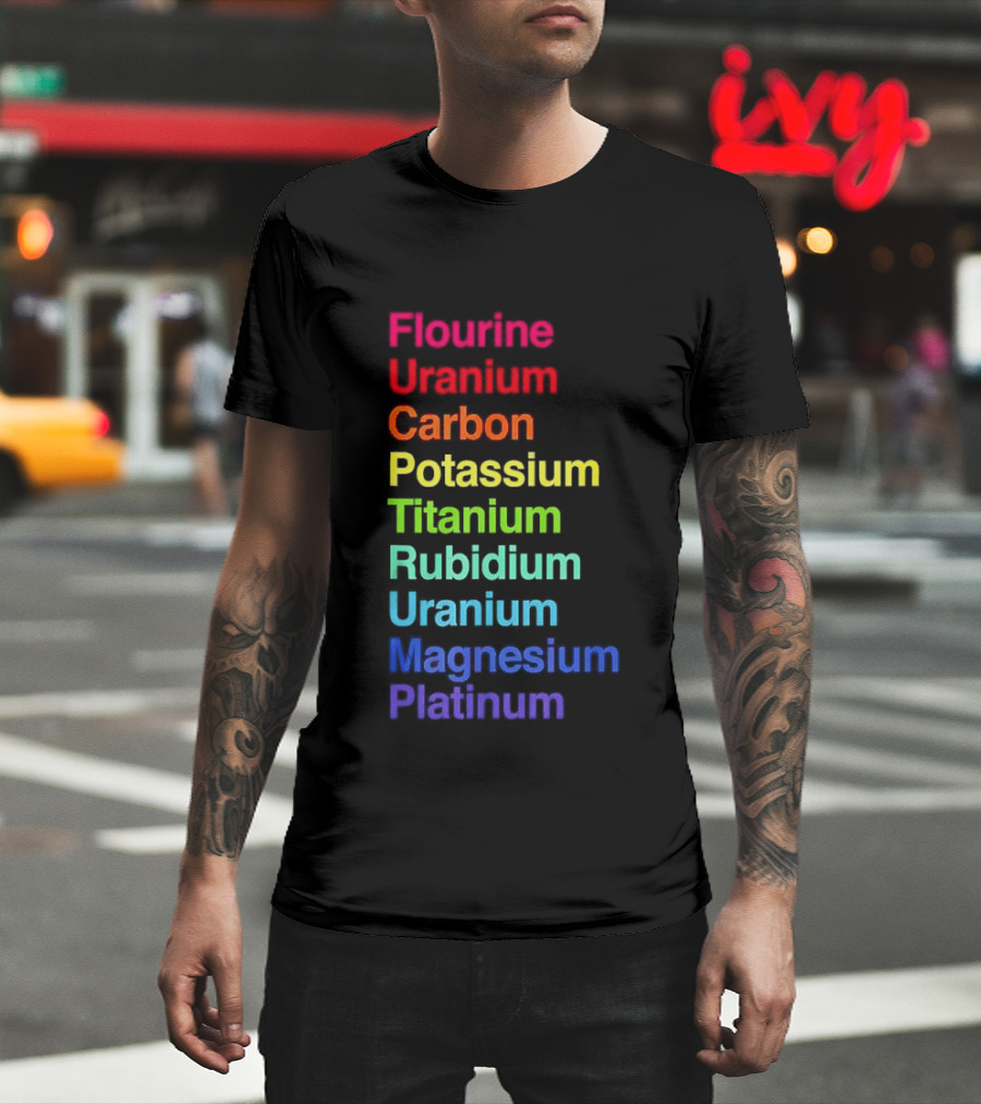 Flourine Uranium Carbon Potassium Titanium Rubidium Uranium Magnesium Platinum T-Shirt