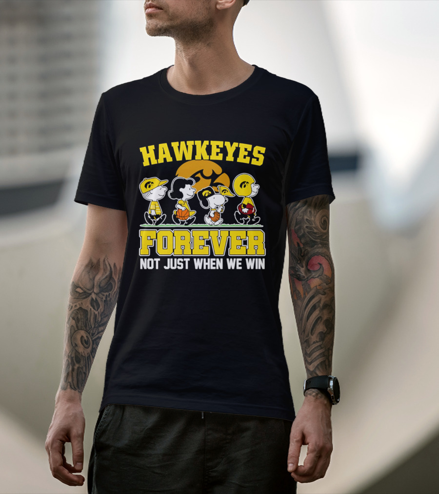 Hawkeyes Forever Peanuts Characters Not Just When We Win T-Shirt