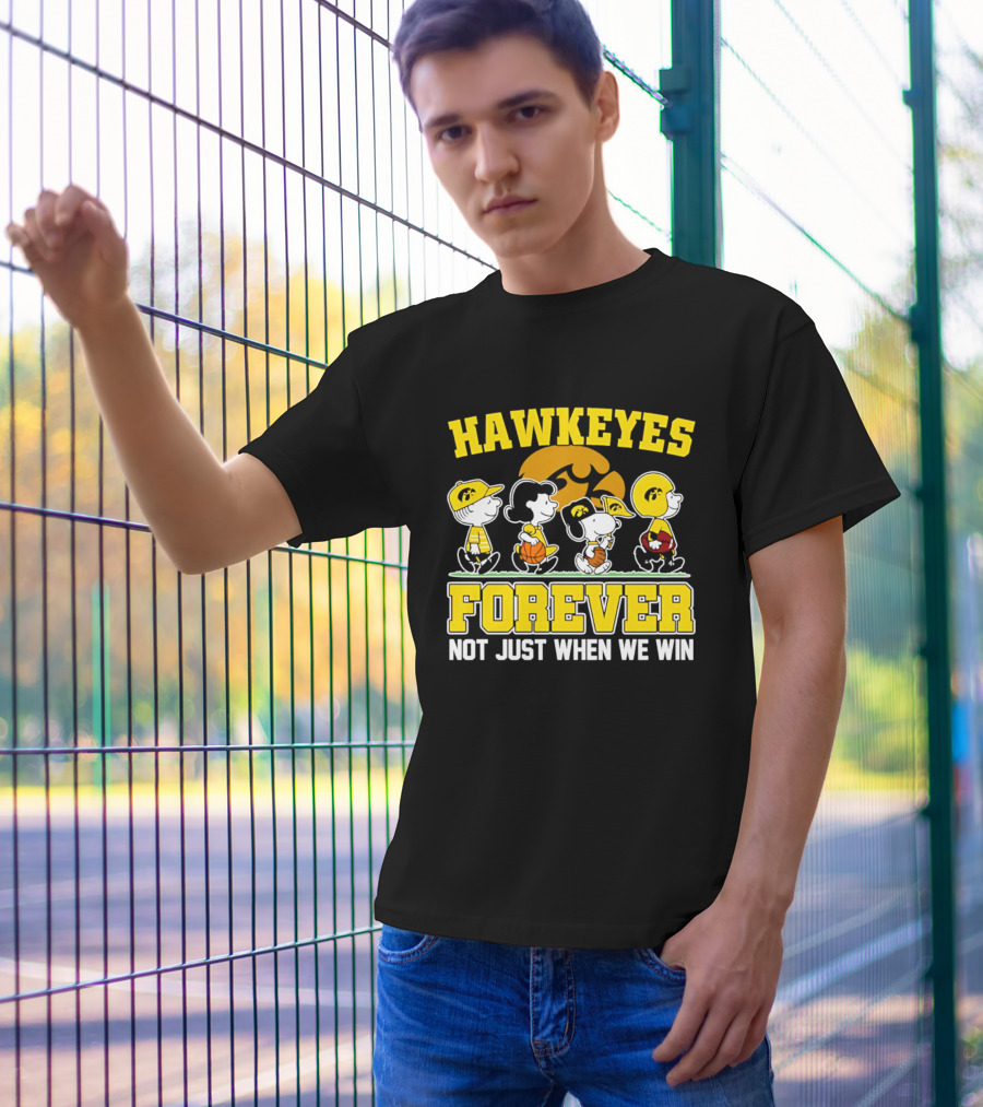 Hawkeyes Forever Peanuts Characters Not Just When We Win T-Shirt