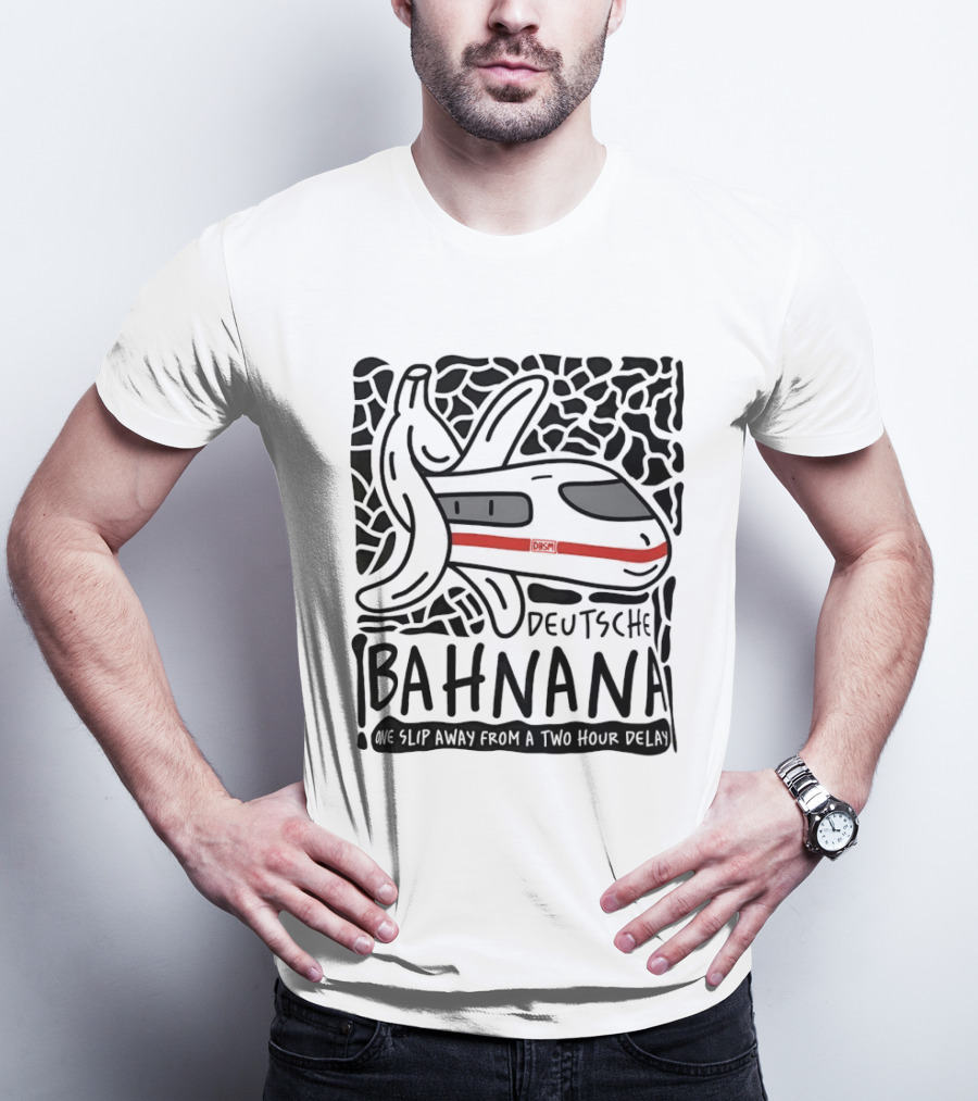 Deutsche Bahnana Banana Train Humor Two Hour Delay T-Shirt