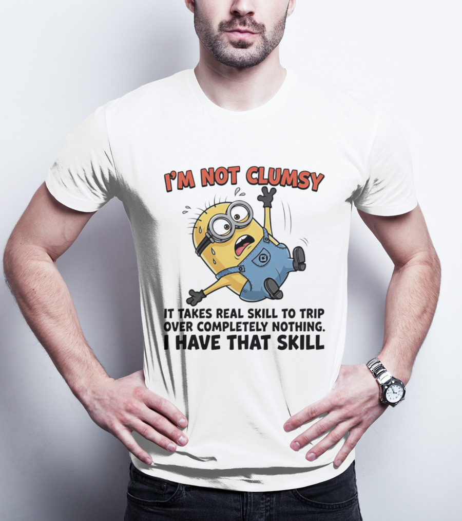 I'm Not Clumsy Minion It Takes Real Skill To Trip Over Completely Nothing I Have That Skill T-Shirt