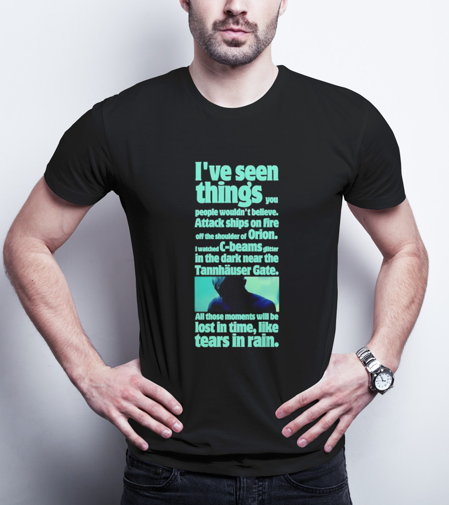 I've Seen Things Attack Ships On Fire Orion Tannhauser Gate Tears In Rain T-Shirt