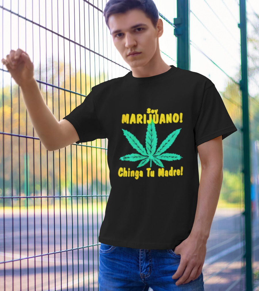 Soy Marijuano Cannabis Leaf Chinga Tu Madre T-Shirt