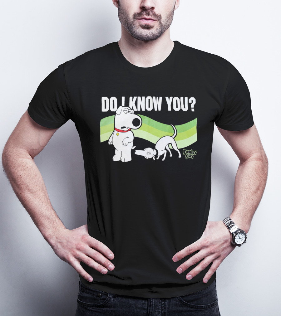Family Guy Brian Griffin Do I Know You T-Shirt