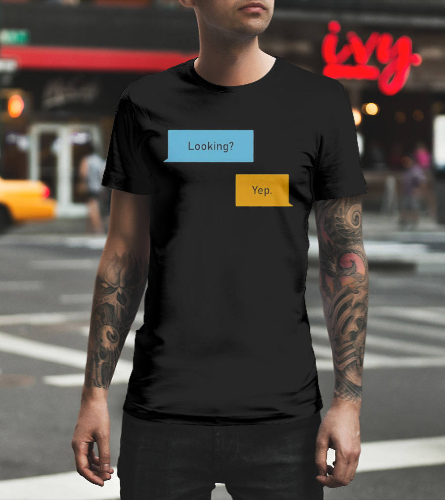 Looking? Yep. Conversation Bubbles T-Shirt
