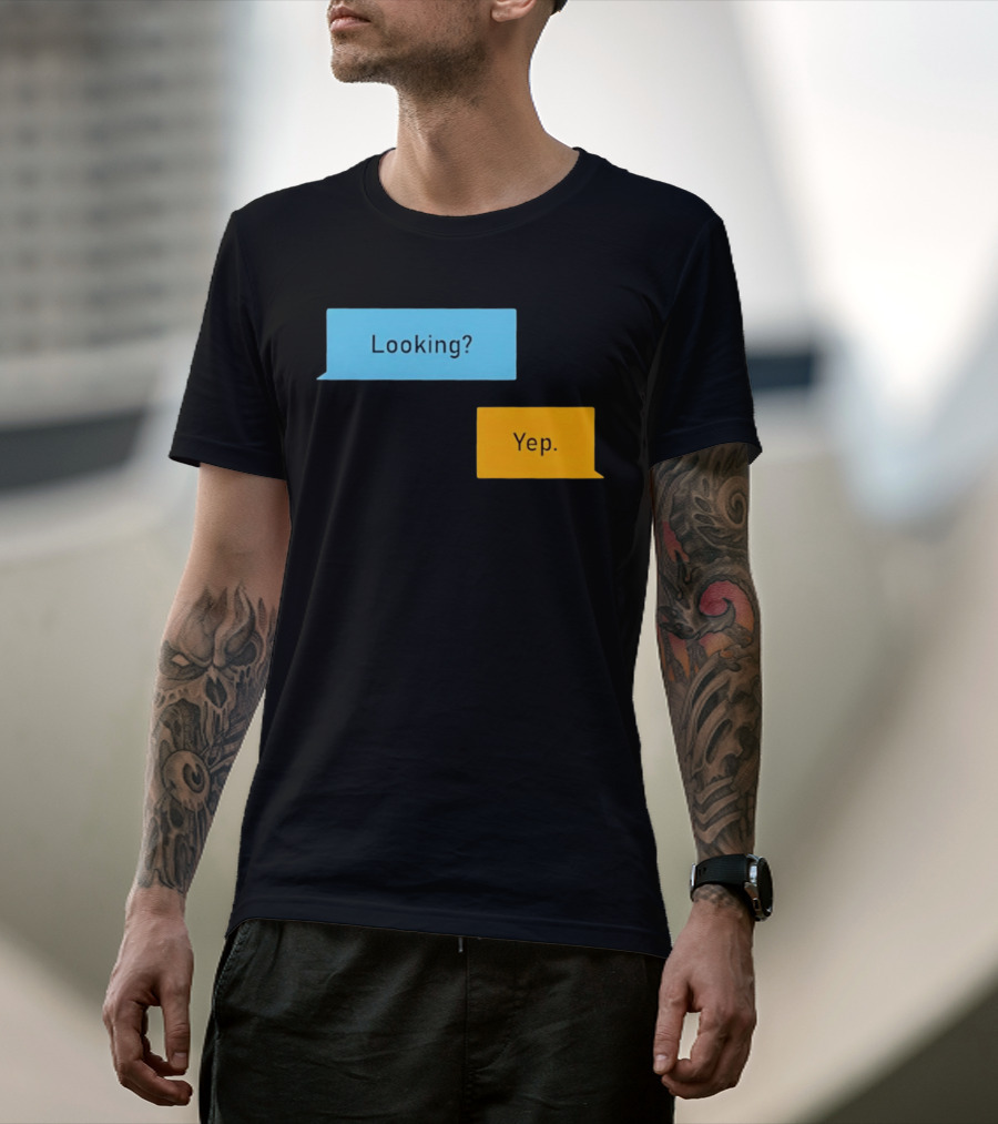 Looking? Yep. Conversation Bubbles T-Shirt