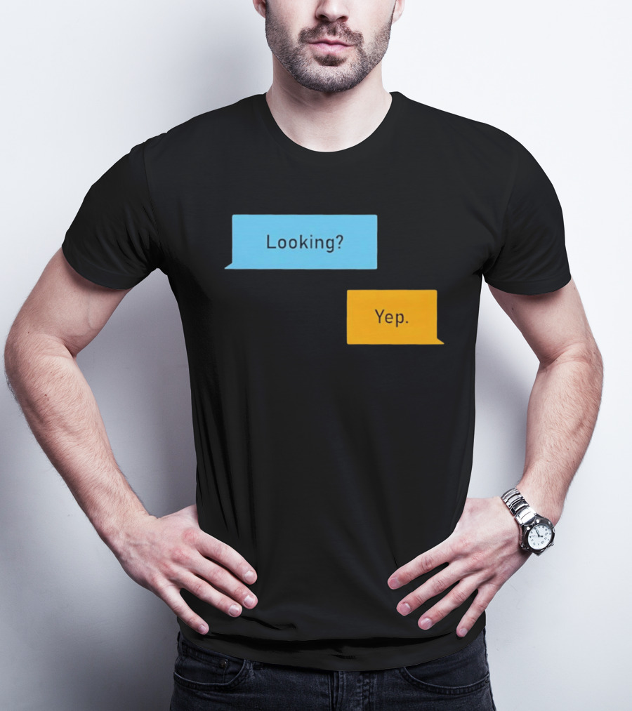 Looking? Yep. Conversation Bubbles T-Shirt