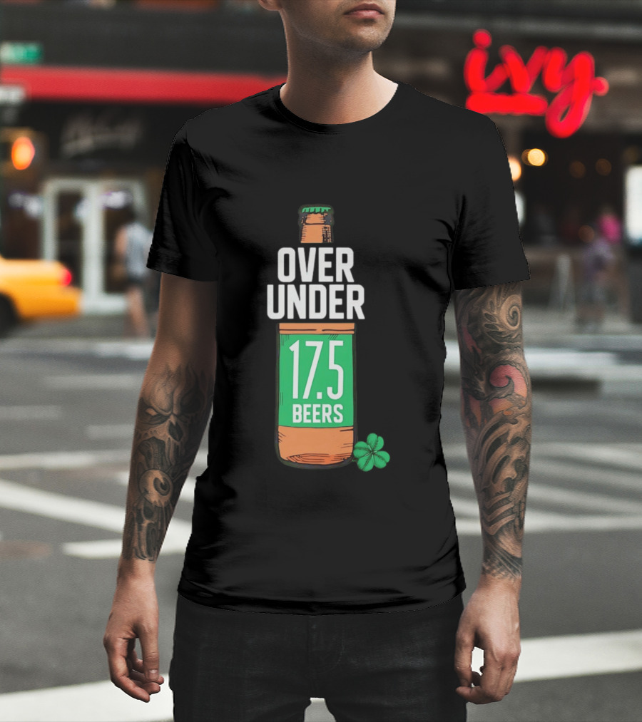 St Paddy's Over Under 17.5 Beers Bottle With Shamrock T-Shirt