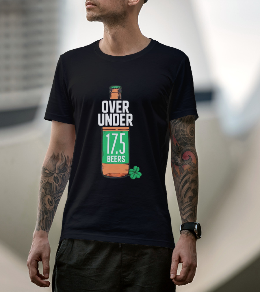 St Paddy's Over Under 17.5 Beers Bottle With Shamrock T-Shirt