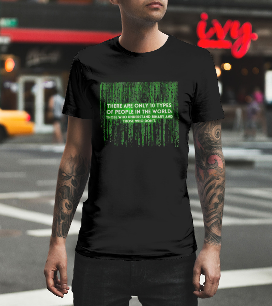 There Are Only 10 Types Of People In The World Matrix Falling Effect Understand Binary T-Shirt