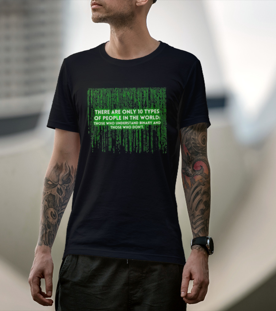 There Are Only 10 Types Of People In The World Matrix Falling Effect Understand Binary T-Shirt