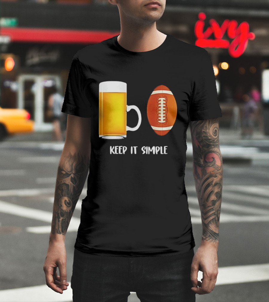 Beer Football Keep It Simple Tailgate Humor T-Shirt