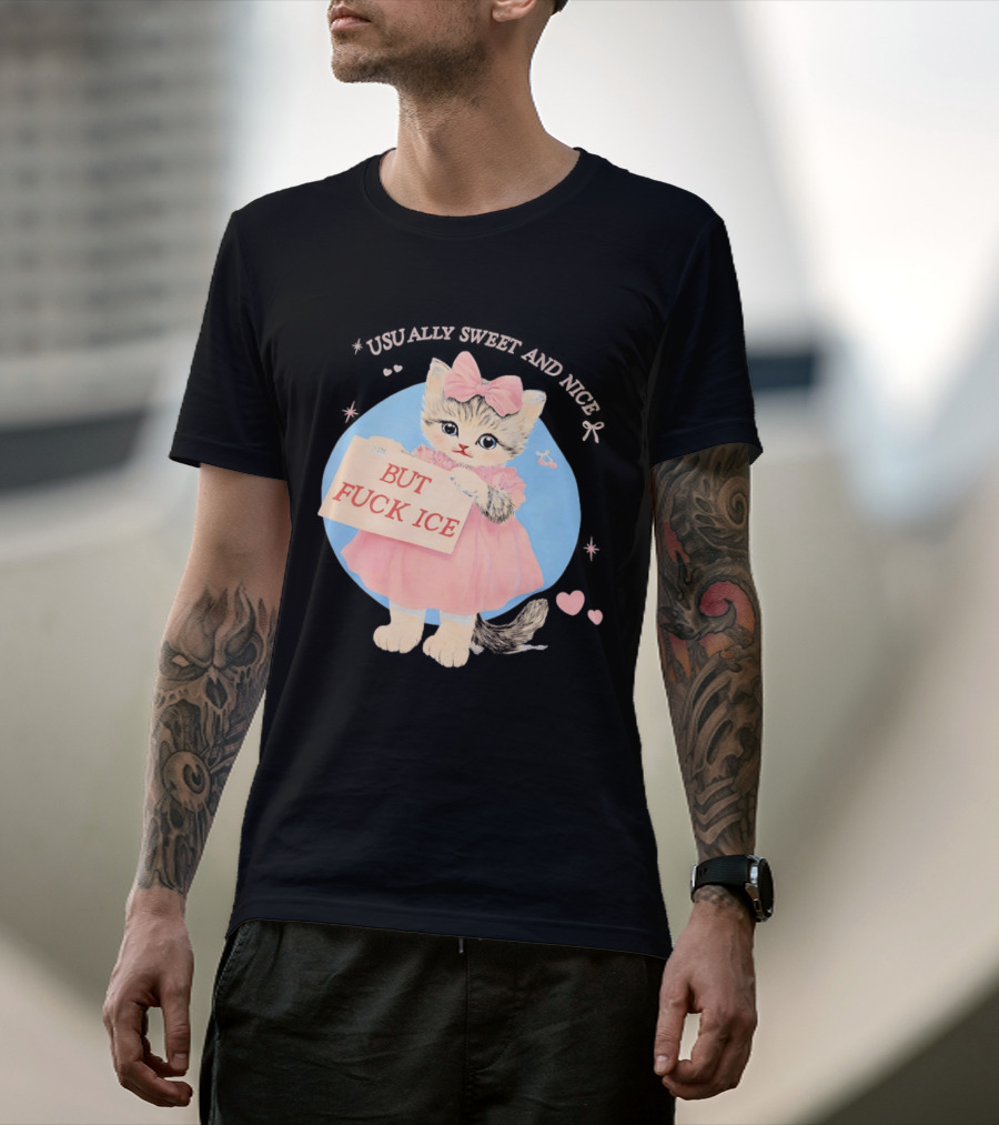 Kitten But Fuck Ice Usually Sweet And Nice Pink Bow Heart Cute Cat T-Shirt