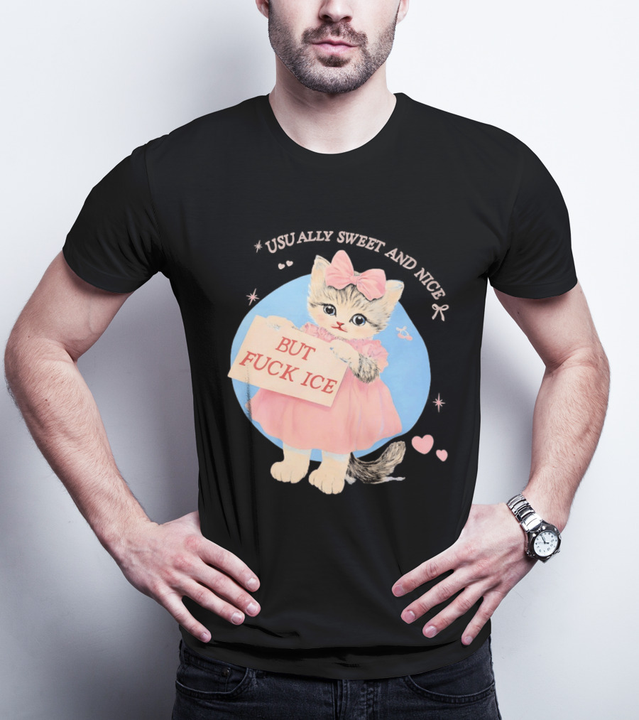 Kitten But Fuck Ice Usually Sweet And Nice Pink Bow Heart Cute Cat T-Shirt