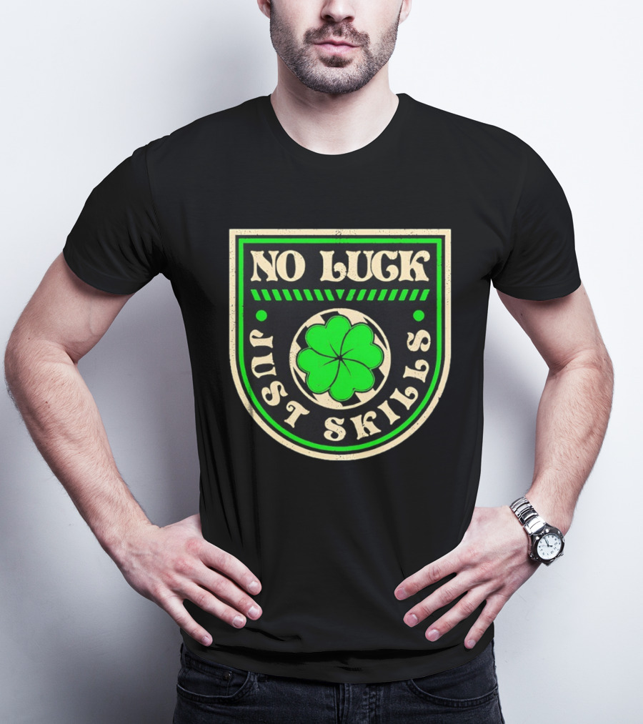 No Luck Just Skills Shamrock T-Shirt