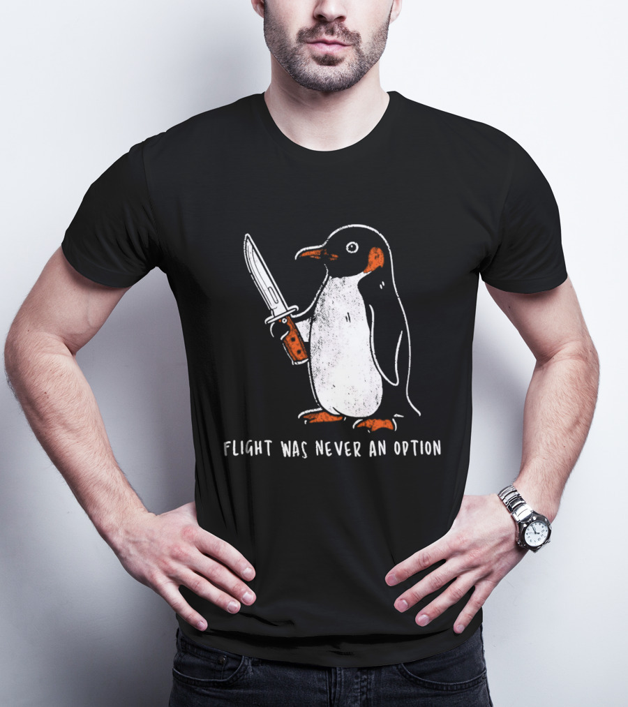 Penguin Holding Knife Flight Was Never An Option T-Shirt