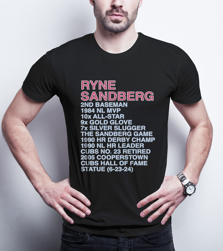 Ryne Sandberg 2nd Baseman 1984 NL MVP 10x All Star 9x Gold Glove 7x Silver Slugger Cubs No. 23 Retired Hall Of Fame 2005 T-Shirt