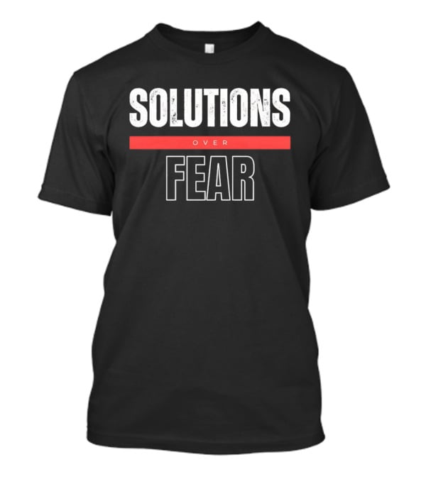SOLUTIONS OVER FEAR Positive Motivational Empowerment T-Shirt