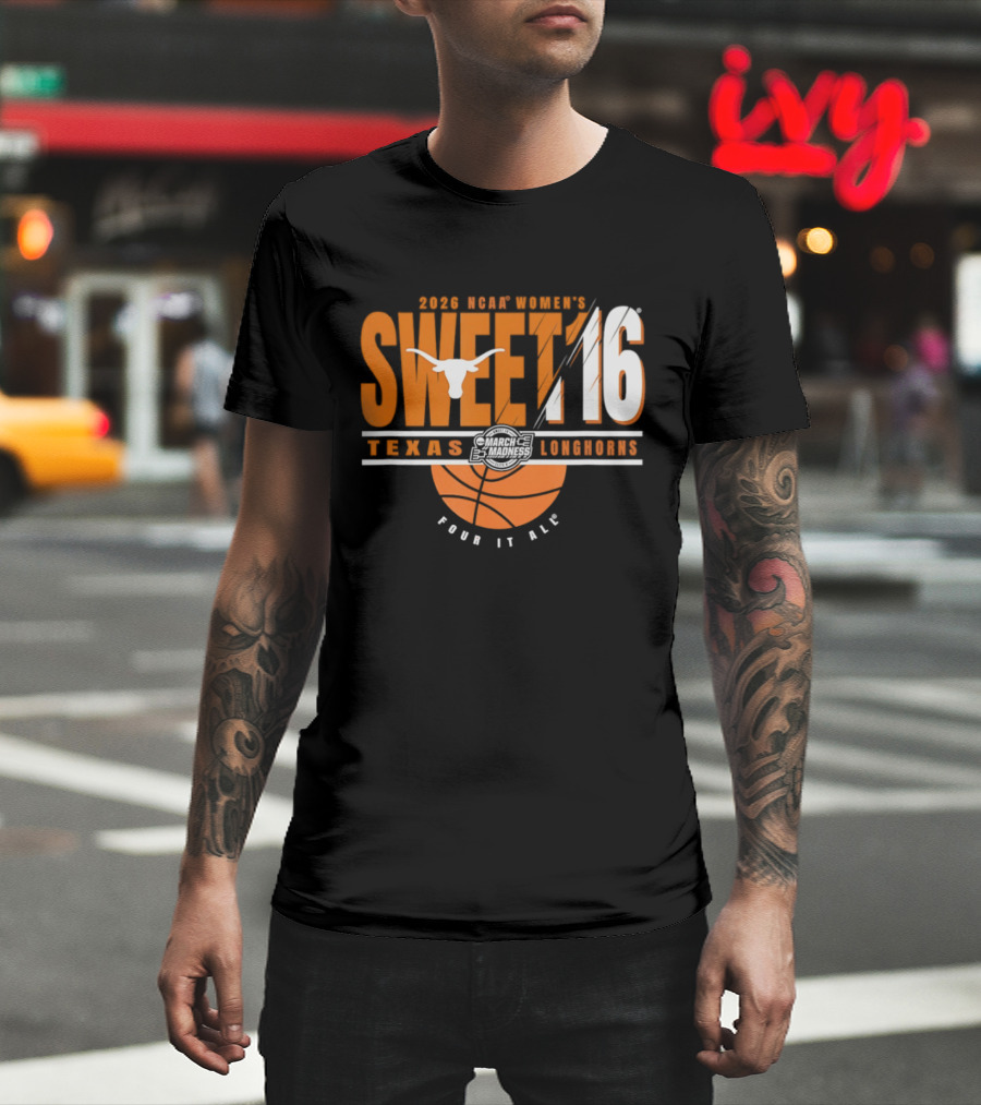 Texas Longhorns 2026 NCAA Women's Sweet 16 March Madness Four It All T-Shirt