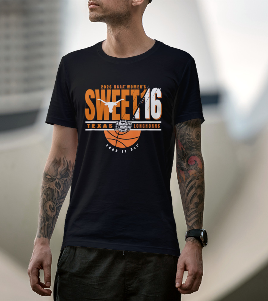 Texas Longhorns 2026 NCAA Women's Sweet 16 March Madness Four It All T-Shirt