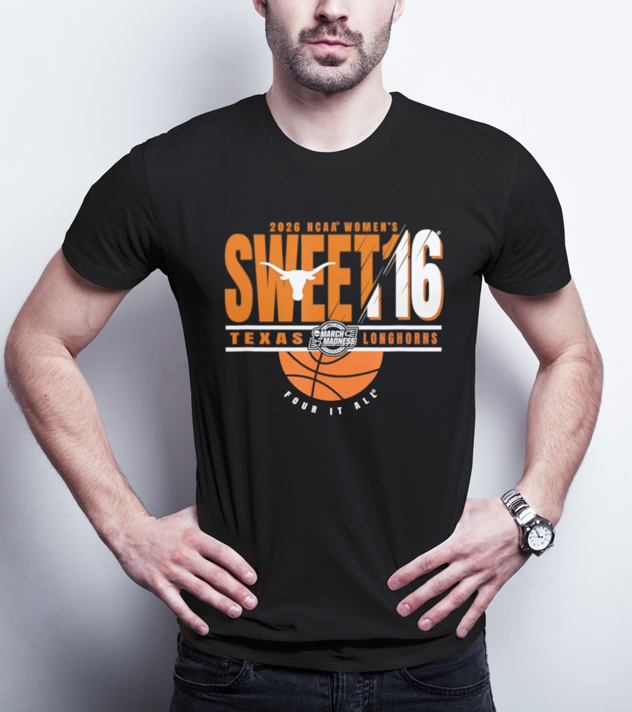 Texas Longhorns 2026 NCAA Women's Sweet 16 March Madness Four It All T-Shirt