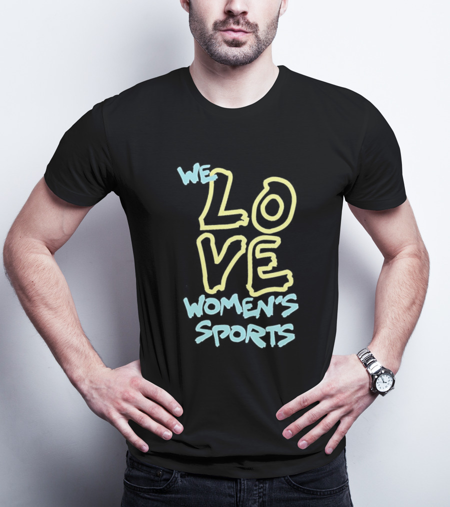 We Love Women's Sports Lettering Support Empowerment T-Shirt