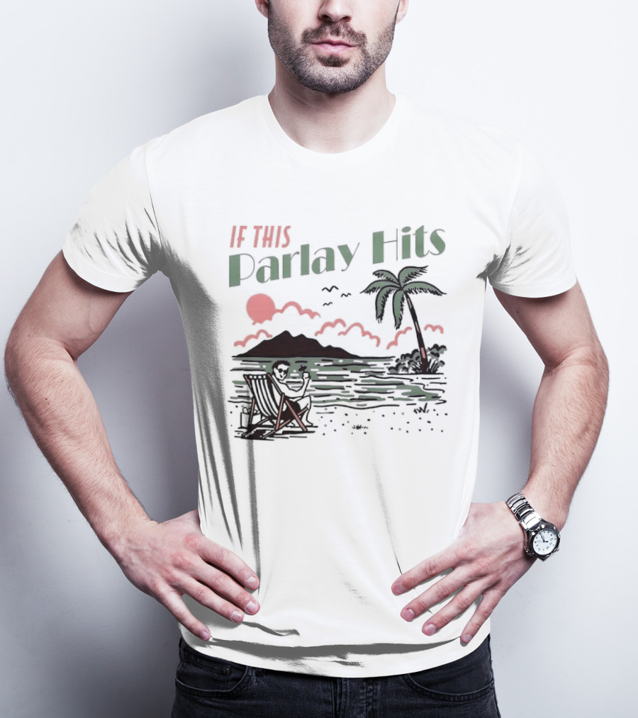 If This Parlay Hits Beach Holiday Palm Tree Sunset Scene T-Shirt