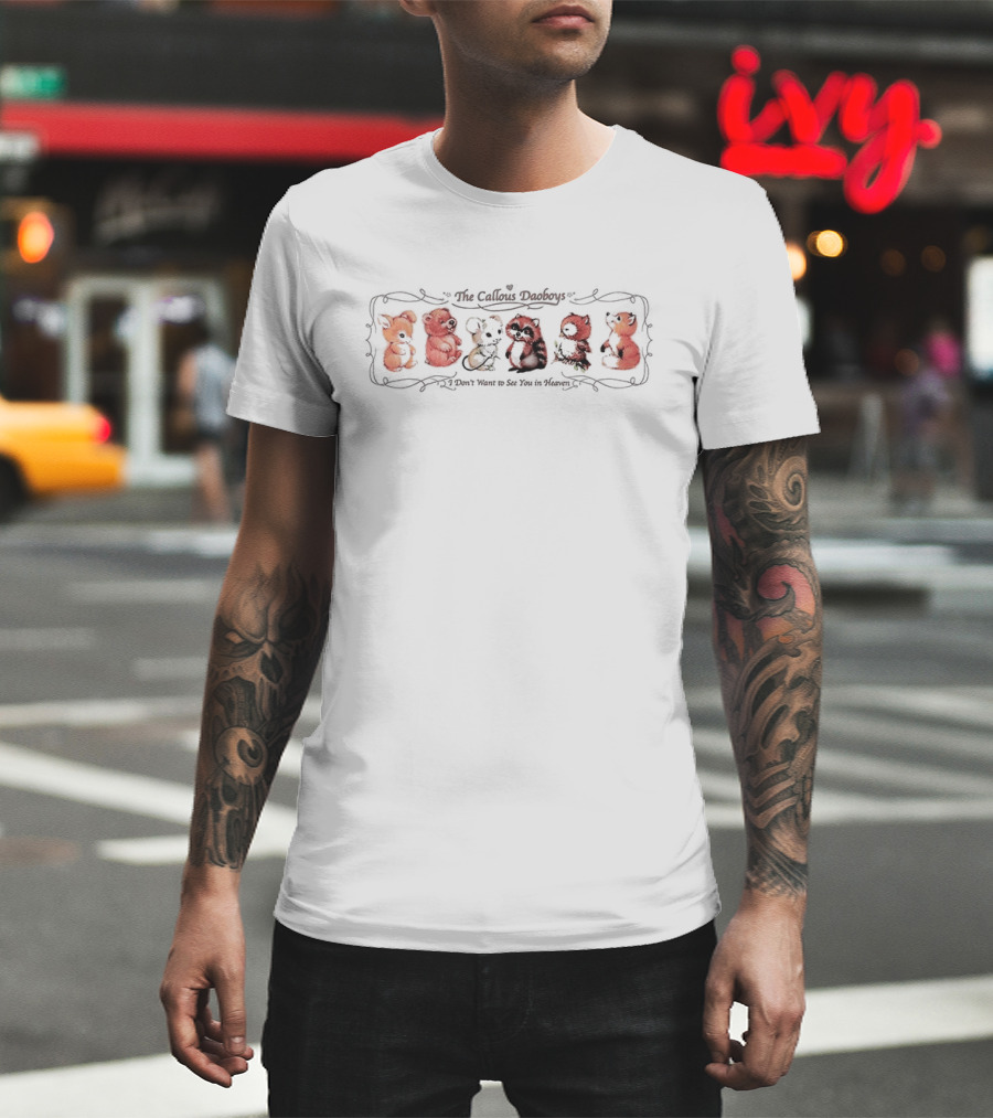 The Callous Daoboys I Don't Want To See You In Heaven Bear Illustrations T-Shirt