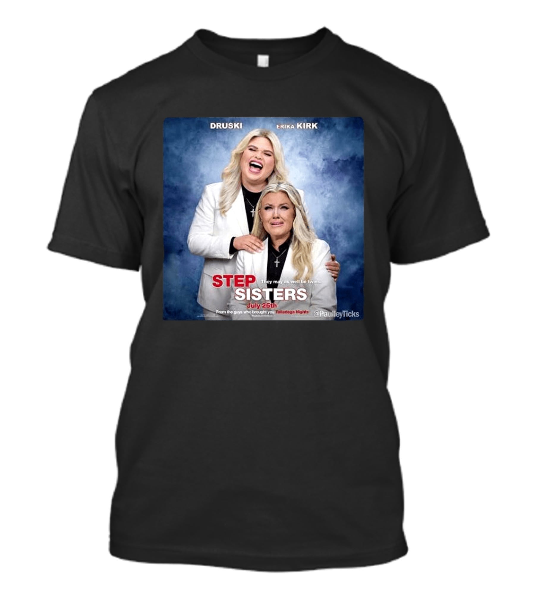 Druski Erika Kirk Step Sisters July 25th Talladega Nights T-Shirt