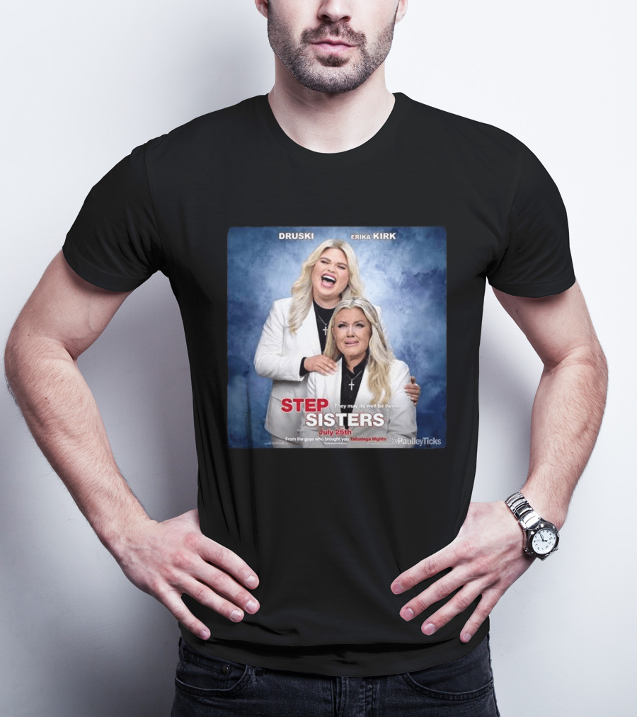 Druski Erika Kirk Step Sisters July 25th Talladega Nights T-Shirt