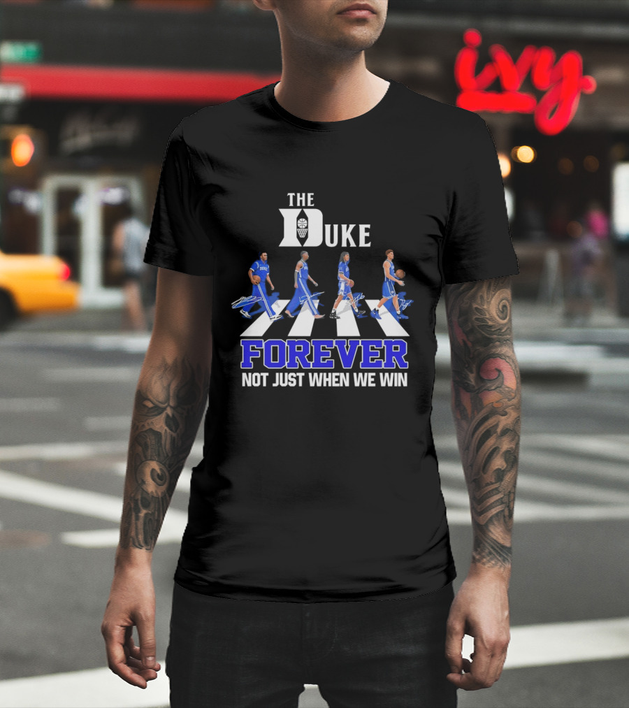 The Duke Blue Devils Forever Not Just When We Win Abbey Road Basketball Players T-Shirt